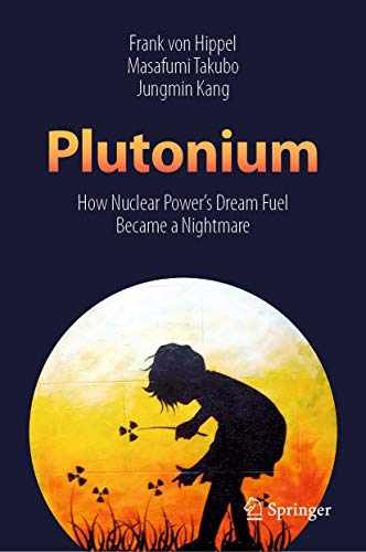 Important New Book: “Plutonium: How Nuclear Power’s Dream Fuel Became a ...